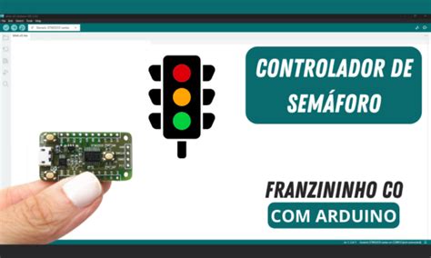 Controlador De Semáforo Com A Franzininho C0 No Arduino
