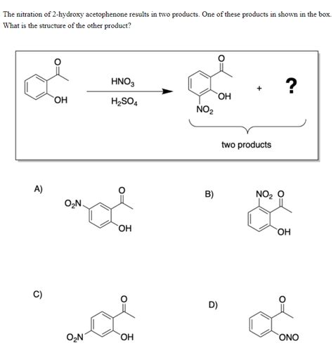 Solved The Nitration Of 2 Hydroxy Acetophenone Results In