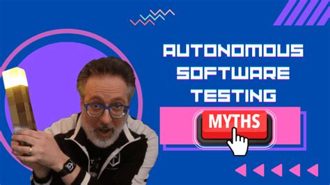 The Truth About Autonomous Software Testing Test Guild