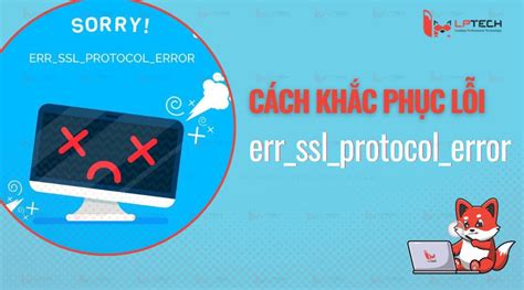 Cách Sửa Lỗi Errsslprotocolerror Trên Chrome Và Windows Hiệu Quả