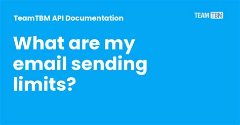 What Are My Email Sending Limits Teamtbm Api Documentation