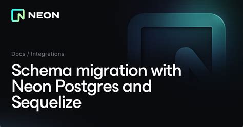 Schema Migration With Neon Postgres And Sequelize Neon Docs