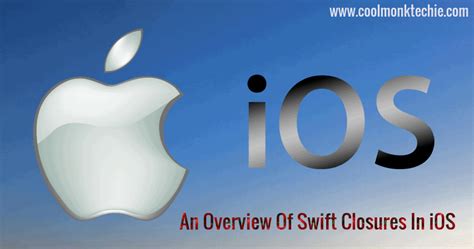 Ios An Overview Of Swift Closures In Ios Coolmonktechie