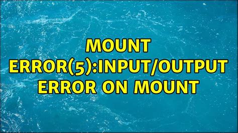 mount error 5 input output error on mount 3 solutions youtube
