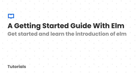 a getting started guide with elm tutorials