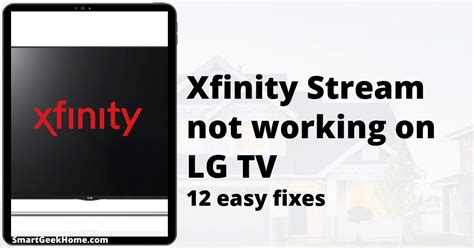 Xfinity App Not Working On LG Smart TV 12 Easy Fixes