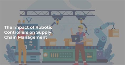 The Impact Of Robotic Controllers On Supply Chain Management