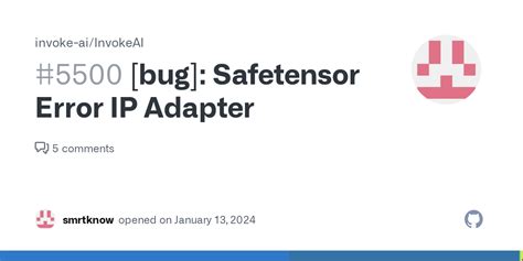 Bug Safetensor Error IP Adapter Issue 5500 Invoke Ai InvokeAI