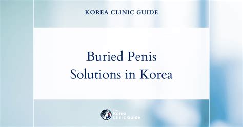 Effective Solutions For Buried Penis In Korea Pubic Fat Pad Removal