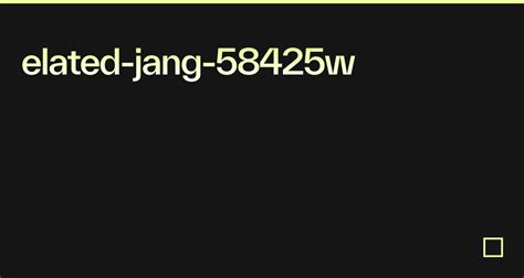 Elated Jang 58425w Codesandbox