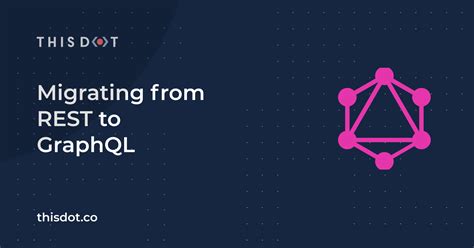 Migrating From REST To GraphQL This Dot Labs