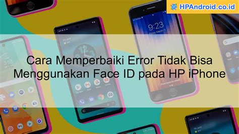 Cara Memperbaiki Error Tidak Bisa Menggunakan Face ID Pada HP IPhone Blog HPAndroid