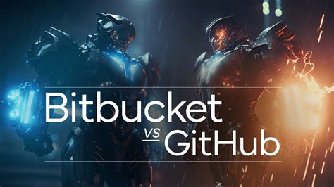 Bitbucket Vs Github How To Choose