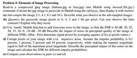 Solved Problem 4 Elements Of Image Processing Read In A Compressed Jpeg Image Baboon Or