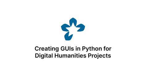 Creating Guis In Python For Digital Humanities Projects Dariah Campus