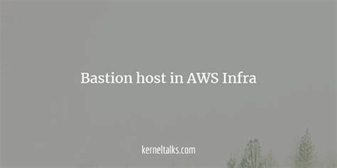 Bastion Host In AWS Kernel Talks
