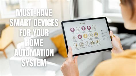 10 Must Have Smart Devices For Your Home Automation System