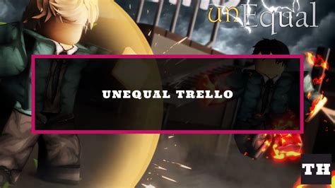 Unequal Trello Link And Discord Server November 2025 Try Hard Guides