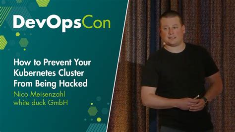 how to prevent your kubernetes cluster from being hacked nico meisenzahl youtube