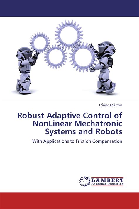 robust adaptive control of nonlinear mechatronic systems and robots 978 3 659 29159 3