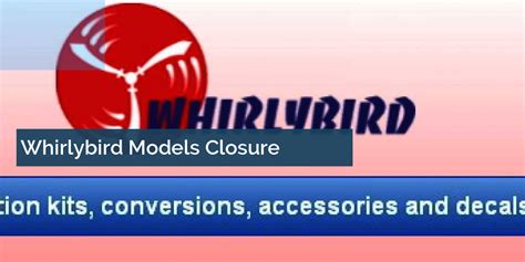 Whirlybird Models Closure Scale Modelling News