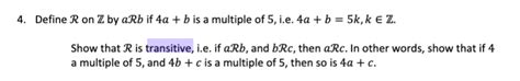 Solved 4 Define R On Z By Arb If 4a B Is A Multiple Of 5