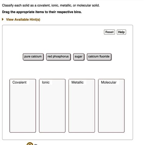 Classify Each Solid As A Covalent Ionic Metallic Or Molecular Solid