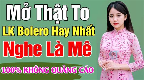 B I Nh C Bolero I Hay Nh T Lk Nh C Bolero Hay Nh T Nghe L M C X M Ph M I Nh T