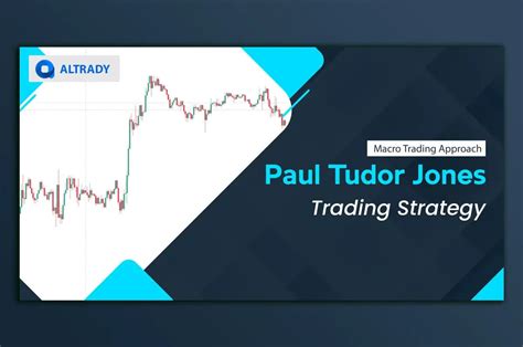 Paul Tudor Jones Trading Strategy Macro Trading Approach