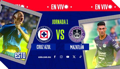 Sigue En Vivo El Cruz Azul Vs Mazatlán Partido De La Jornada Uno Del