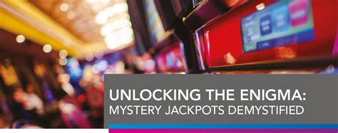 unlocking the enigma mystery jackpots demystified
