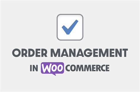 What Does Order Management In Woocommerce Mean