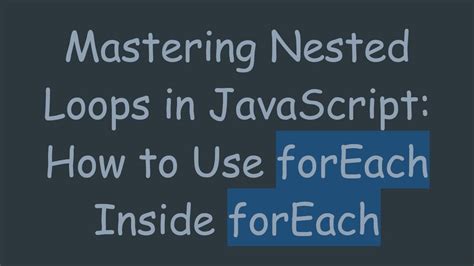 Mastering Nested Loops In Javascript How To Use Foreach Inside Foreach