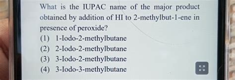 What Is The Iupac Name Of The Major Product Obtained By Addition Of Hi To