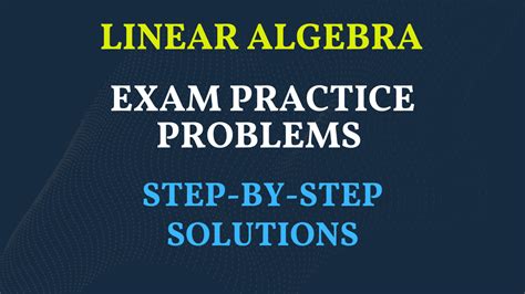 Linear Algebra Exam Review Practice Problems And Video Lessons — Understand The Math