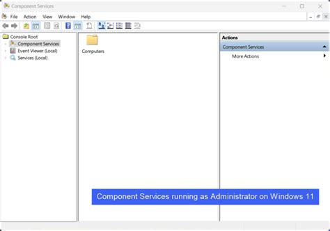5 Ways Run Component Services As Administrator On Windows 11