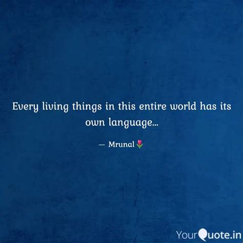 Every Living Things In Th Quotes And Writings By Mrunal Kumavat Yourquote