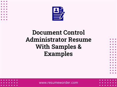 Document Control Administrator Resume With Samples And Examples Resumeworder