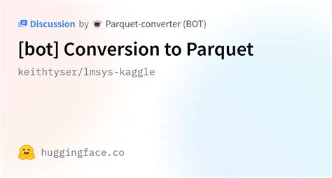 Keithtyserlmsys Kaggle · Bot Conversion To Parquet