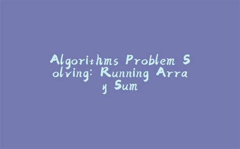 Algorithms Problem Solving Running Array Sum 拾光赋