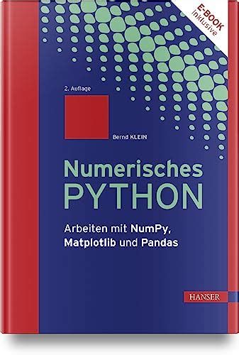 Numerisches Python Arbeiten Mit Numpy Matplotlib Und Pandas Klein Bernd 9783446471702 Zvab
