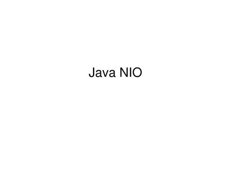 ppt java nio powerpoint presentation free download id 3345951