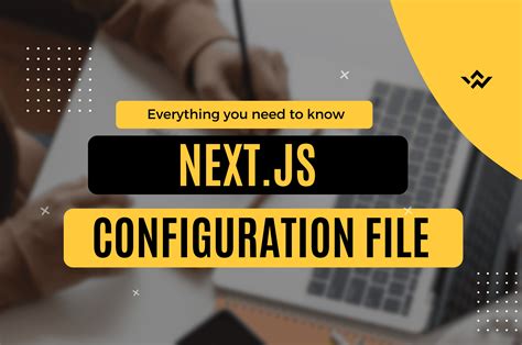 Configuring Nextjs A Guide To The Nextjs Configuration File