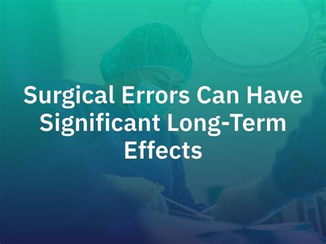 Possible Long Term Effects Of Surgical Errors