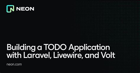 Building A Todo Application With Laravel Livewire And Volt Neon Guides