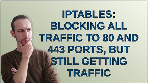 Unix Iptables Blocking All Traffic To 80 And 443 Ports But Still Getting Traffic Youtube
