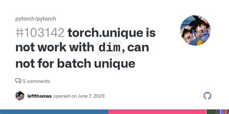 torch unique is not work with `dim` can not for batch unique · issue 103142 · pytorch pytorch