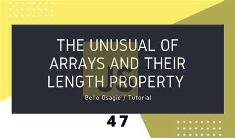 The Unusual Of Javascript Arrays And Their Length Property