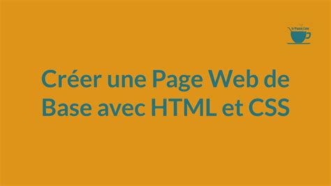 Créer Une Page Web De Base Avec Html Et Css La Pause Code