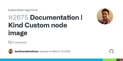 Documentation Kind Custom Node Image · Issue 2675 · Kubernetes Sigs Kind · Github